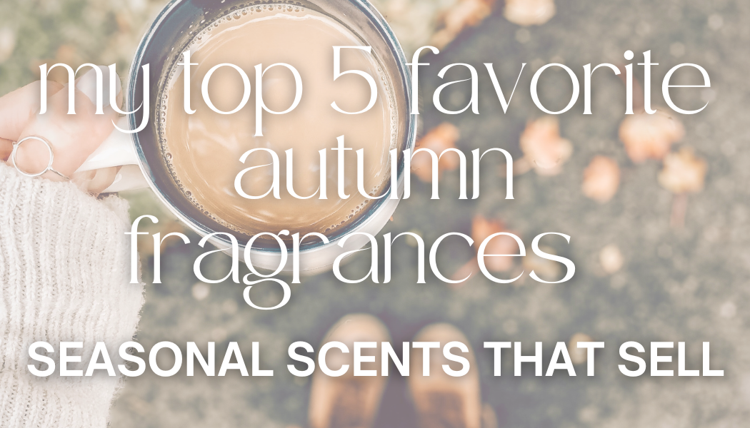 My Top 5 Autumn Fragrances for Makers: Seasonal Scents That SELL ...
